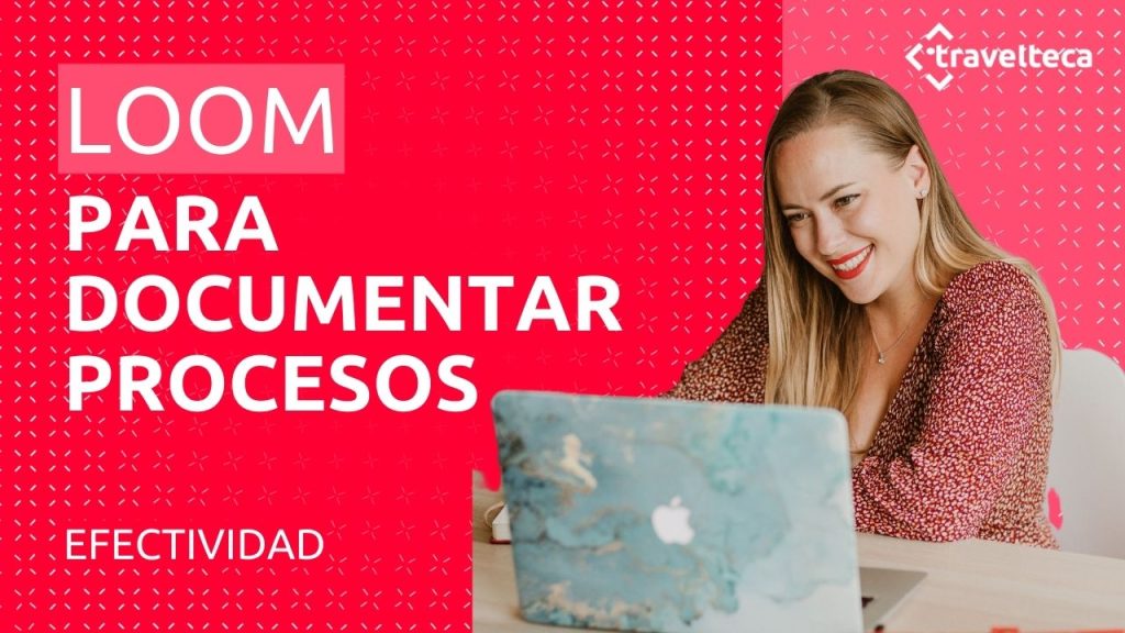 Cómo usar Loom para documentar procesos - Travelteca